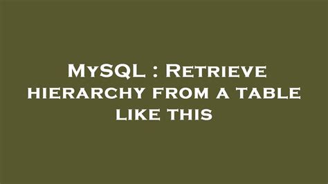 Mysql Retrieve Hierarchy From A Table Like This Youtube