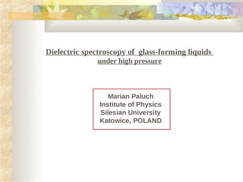 Ppt Dielectric Spectroscopy Of Glass Forming Liquids Under High