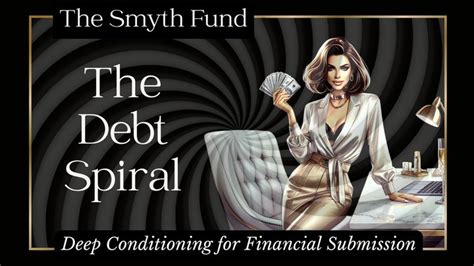 The Debt Spiral Deep Conditioning For Financial Submission Mind F And Trance The Smyth