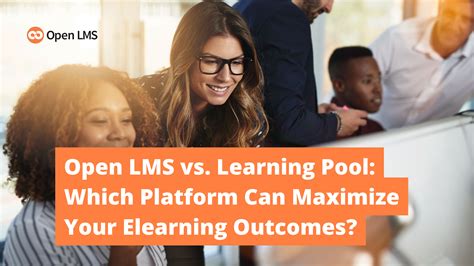 Open Lms Vs Learning Pool Which Platform Can Maximize Your Elearning Outcomes
