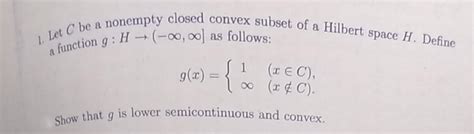 Solved 1 Let C Be A Nonempty Closed Convex Subset Of A