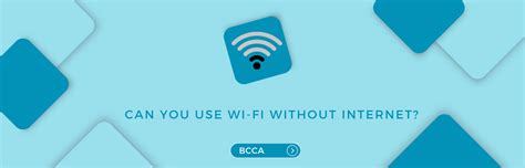 Can You Use Wi Fi Without Internet