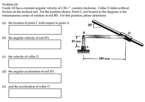 Problem 5 Crank Ab Has A Constant Angular Velocity Of 150 S 2