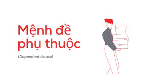 Mệnh đề Phụ Thuộc Là Gì Công Thức Và Cách Dùng Chi Tiết