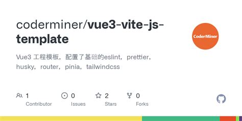 GitHub coderminer vue vite js template Vue 工程模板配置了基础的eslintprettierhuskyrouterpinia