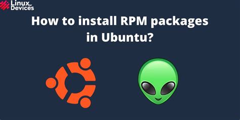How To Install Rpm Packages On Ubuntu Based Linux Distributions Linuxfordevices