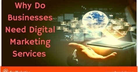 Why Do Businesses Need Digital Marketing Services Digital Marketing