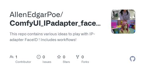 GitHub AllenEdgarPoe ComfyUI IPadapter Face Ideas This Repo Contains