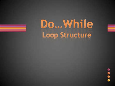 Dowhile Loop Structure Pptx Programming Languages Computing