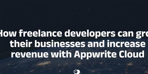 how freelance developers can grow their businesses and increase revenue with appwrite cloud