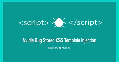 Nvidia Bug Stored XSS Template Injection CRUDPRO