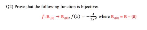 solved q2 prove that the following function is bijective