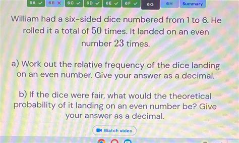 Solved 6a 6b × 6c 6d 6e 6f 6g 6h Summary William Had A Six Sided Dice