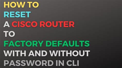 Reset Cisco Router To Factory Defaults In CLI W Wo Password