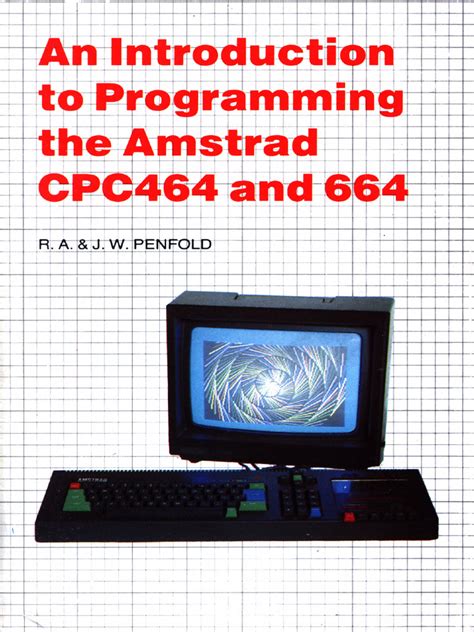 An Introduction To Programming The Amstrad Cpc464 And 664 R A Jw Penfold Babani Pdf
