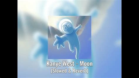 Kanye West Moon Slowed And Reverb Youtube