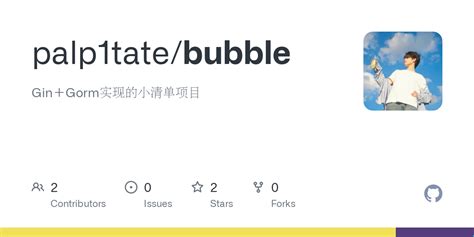GitHub palp1tate bubble GinGorm实现的小清单项目