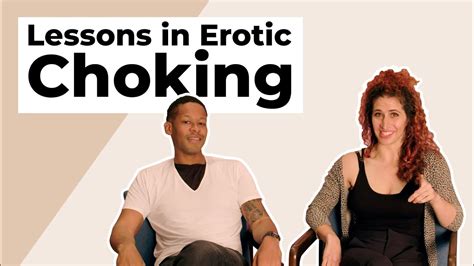 Lessons In Erotic Choking 3 Safe Choking Techniques Youtube