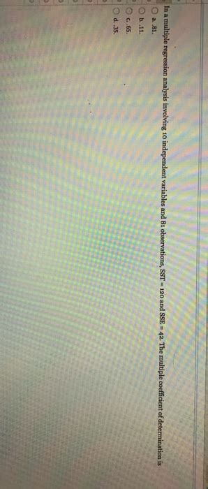 Solved In A Multiple Regression Analysis Involving 1o