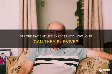 Stroke Patient Life Expectancy How Long Can They Survive Medshun