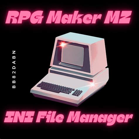 Ini File Manager Rpg Maker Mz Plugin By Bb82dabn