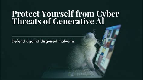 Cyber Threats Associated With Generative Ai How To Protect Yourself From Disguised Malware