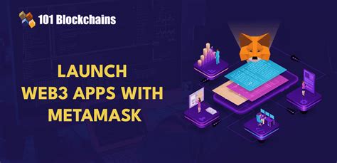 How To Launch Web3 Apps With Metamask 101 Blockchains