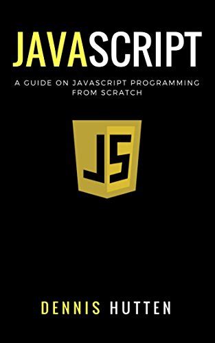 Javascript Javascript Programming The Ultimate Beginners Guide Hutten Dennis Ebook