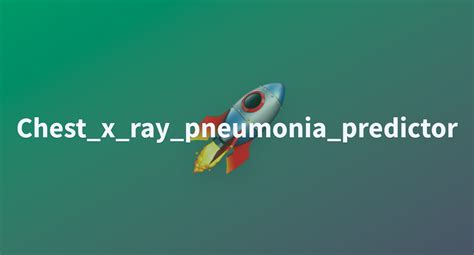 Chest X Ray Pneumonia Predictor A Hugging Face Space By Dheiver