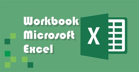 Pengertian Workbook Pada Excel Cara Membuat Fungsi Dan Bagiannya