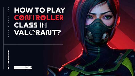 How To Play Controller Class In Valorant
