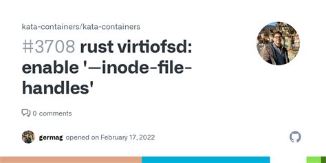 Rust Virtiofsd Enable Inode File Handles · Issue 3708 · Kata Containerskata Containers