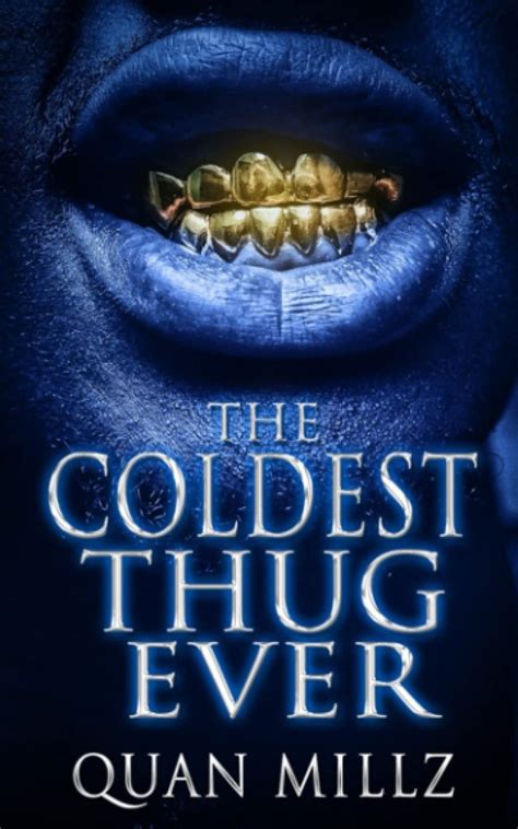The Coldest Thug Ever A Thugs Rise The Prequel A Book By Quan