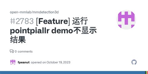 Feature 运行pointpiallr Demo不显示结果 · Issue 2783 · Open Mmlab
