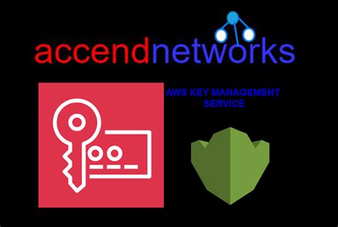 Aws Key Management Service Part One Accend Networks San Francisco Bay