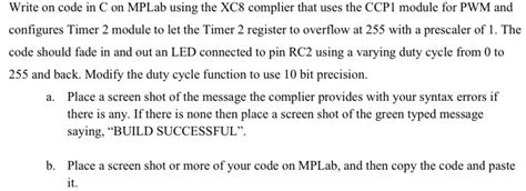 Solved Write On Code In C On Mplab Using The Xc8 Complier
