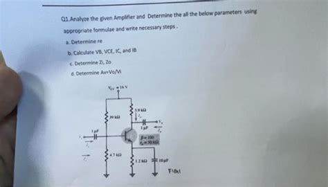 Solved Q Analyze The Given Amplifier And Determine The All Chegg Com