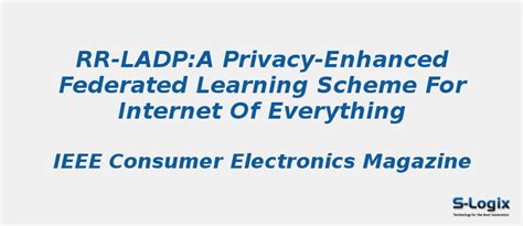 Enhanced Federated Learning Scheme For Internet Of Everything S Logix