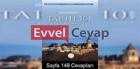 10 Sınıf Tarih Ders Kitabı Cevapları Meb Yayınları Sayfa 149