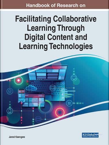 Handbook Of Research On Facilitating Collaborative Learning Through Digital Content And Learning