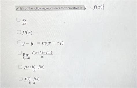 Solved Which Of The Following Represents The Derivative Of Y