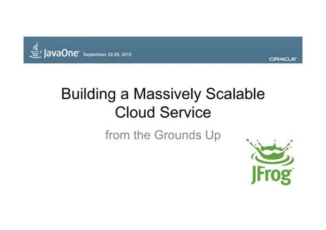 Building A Massively Scalable Cloud Service From The Grounds Up Ppt
