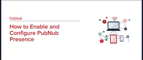 How To Enable And Configure Pubnub Presence Dev Community