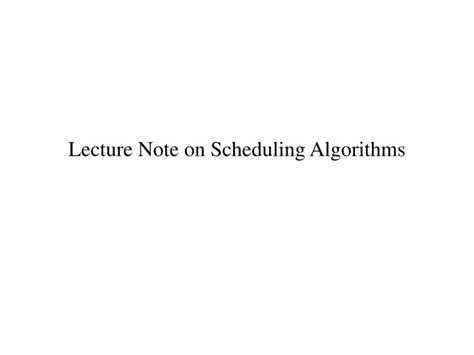 Ppt Lecture Note On Scheduling Algorithms Powerpoint Presentation