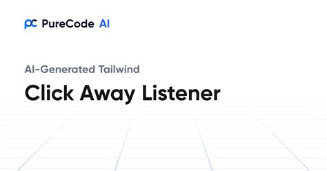 Generate Tailwind Click Away Listener Components Purecode Ai