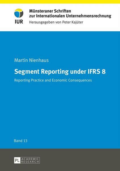 Segment Reporting Under Ifrs 8 Von Martin Nienhaus Fachbuch Bücher De