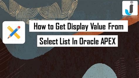 How To Get Display Value From Select List In Oracle Apex Di 2024