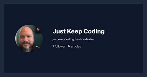 Just Keep Coding
