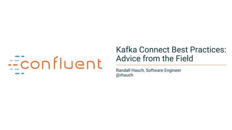 kafka summit sf 2017 kafka connect best practices advice from the
