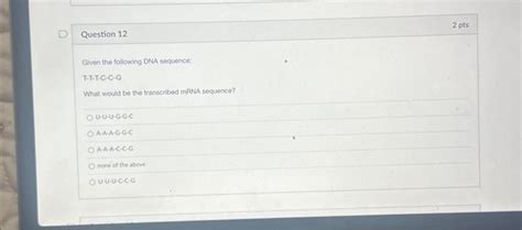 solved question 12 given the following dna sequence